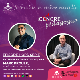 BaladoQuebec | BaladoQuebec.CA | Balado Pédago avec Marc Proulx, La pédagogie du coeur