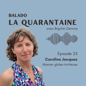 BaladoQuebec | BaladoQuebec.CA | Caroline Jacques, maman globe-trotteuse