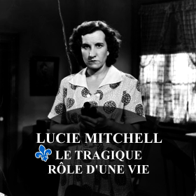 BaladoQuebec | BaladoQuebec.CA | Lucie Mitchell : Le rôle tragique d ...